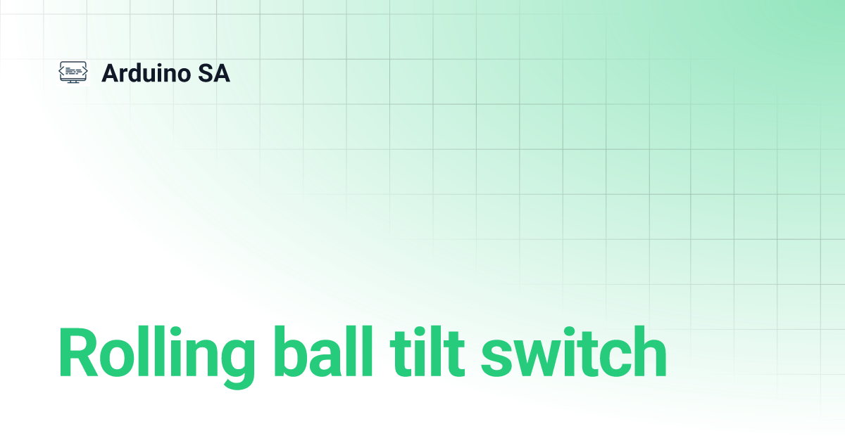 Rolling ball tilt switch | Arduino SA